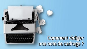Comment rédiger une note de cadrage ? - Prium Transition